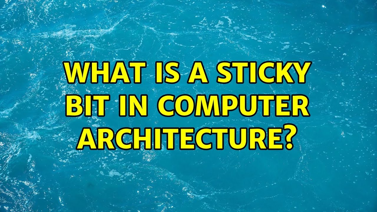 What is a sticky bit in computer architecture? - YouTube