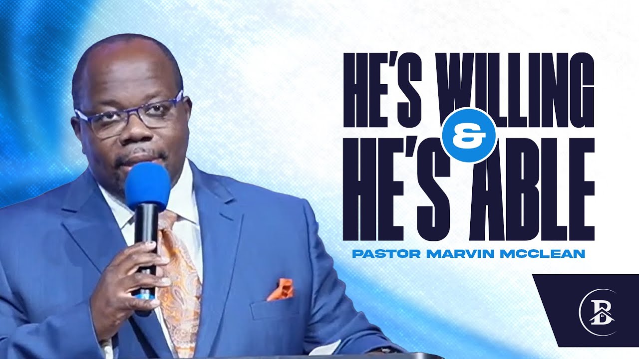 He’s Willing & He’s Able // Pastor Marvin McClean - YouTube