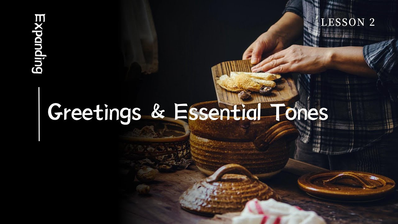 Lesson 2: Expanding Your Chinese: New Greetings & Mastering All Tones ...