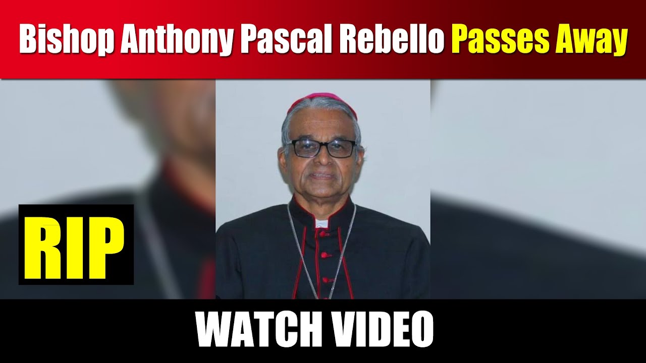 GOA NEWS : Bishop Anthony Pascal Rebello Passes Away | Watch Video to ...