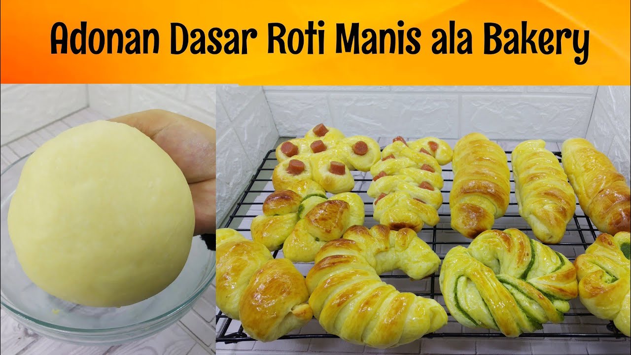 Resep adonan dasar roti manis ala Bakery, empuk dan lembut banget. Bisa ...