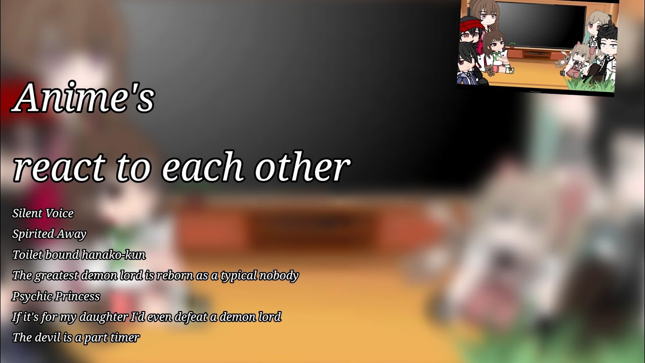 Anime's React To Each Other||pt:1/7|| video credit in des||_Illution_ ...