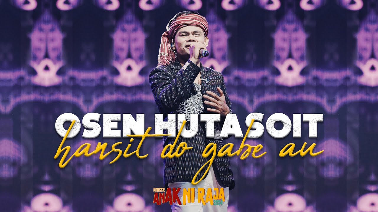 OSEN HUTASOIT - HANSIT DO GABE AU ( Live Konser Anak Ni Raja 2024 ...