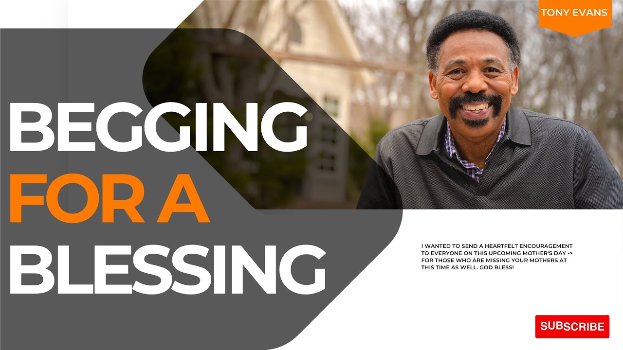 God's Blessing - Begging for a Blessing - Tony Evans 2023 - YouTube
