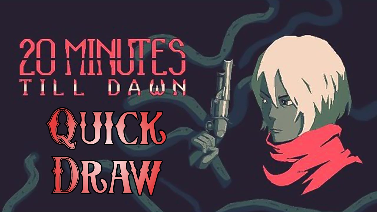 20 Minutes Til Dawn - Quick Draw - YouTube
