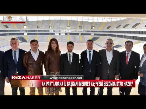 AK PARTİ ADANA İL BAŞKANI MEHMET AY; “YENİ SEZONDA STAD HAZIR”
