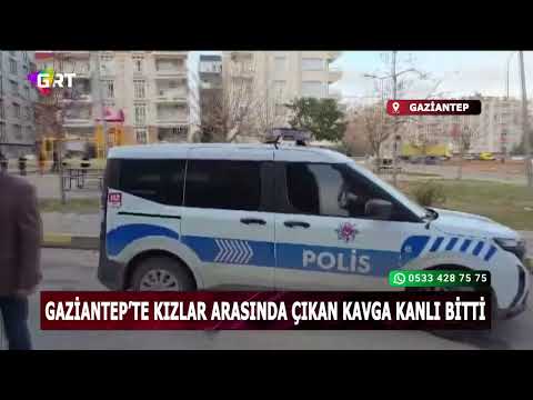 Gaziantep'te kızlar arasındaki kavga kanlı bitti