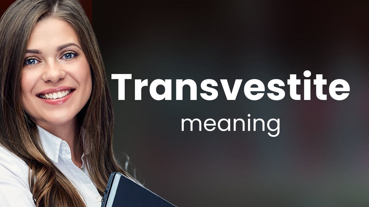 Transvestite | TRANSVESTITE definition - YouTube