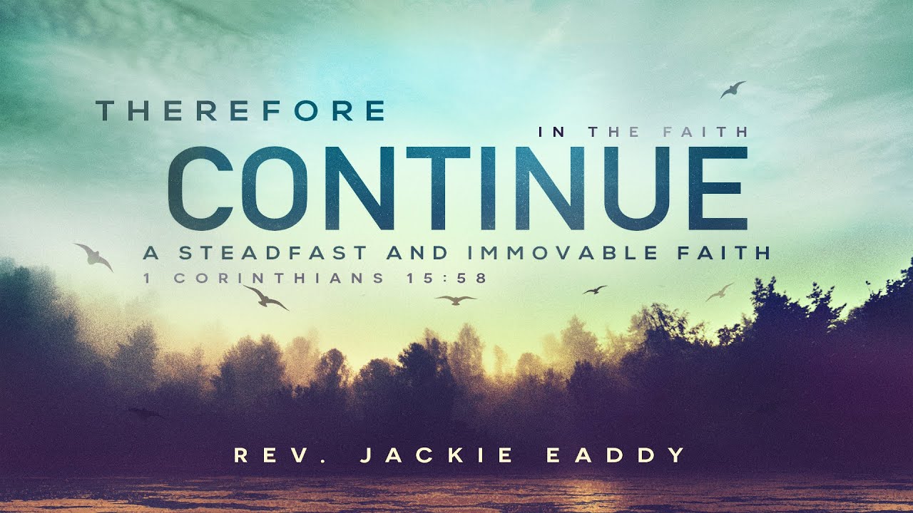Rev. Jackie Eaddy - "Therefore Continue in the Faith: A Steadfast ...