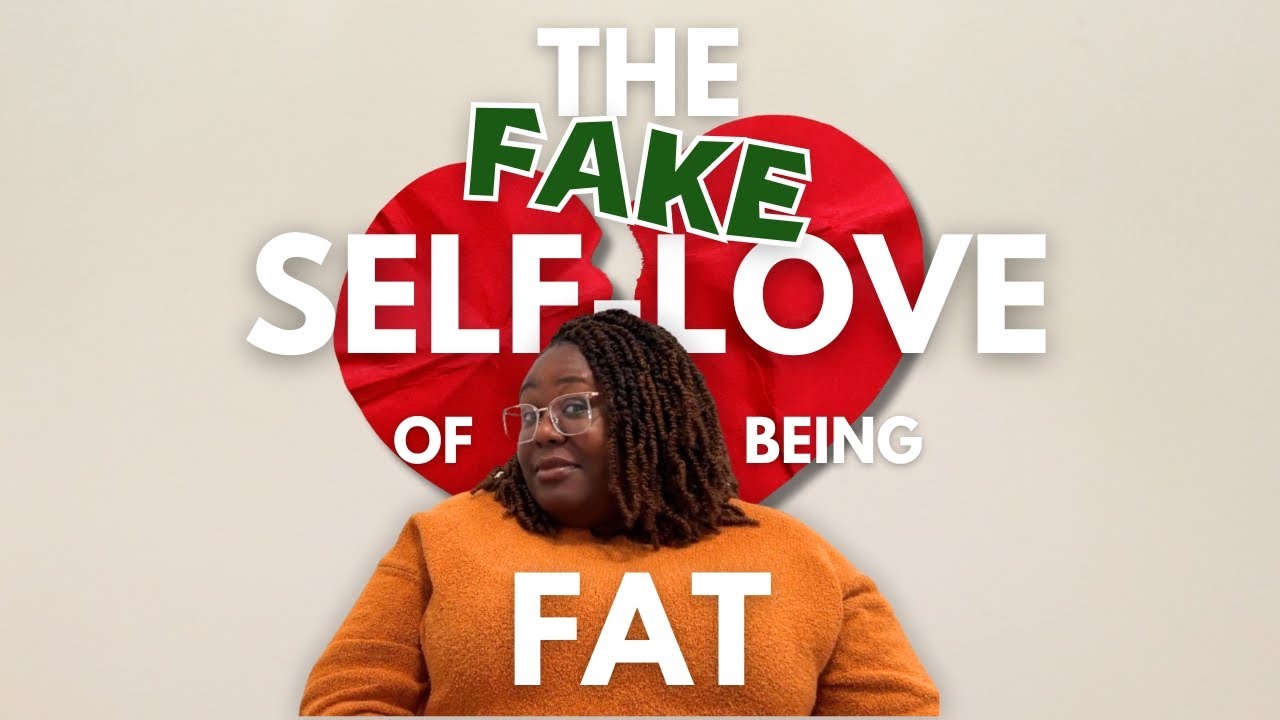 The Fake Self-Love of Being Fat - YouTube