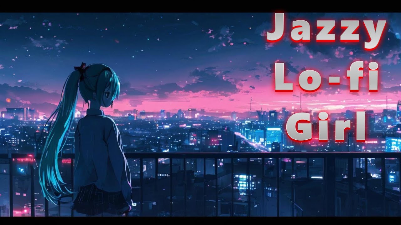 Jazzy Lo-fi Girl - YouTube