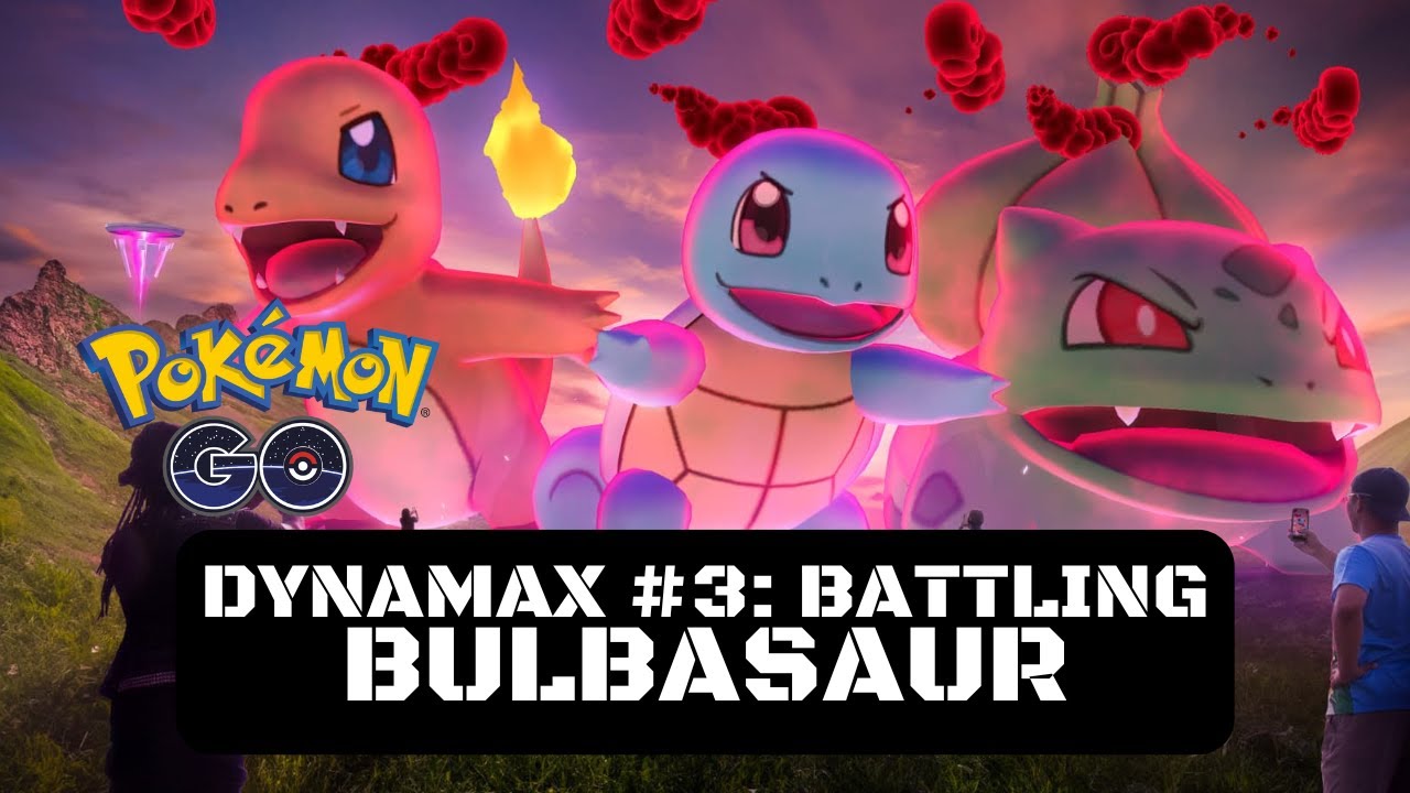 Pokémon GO - Dynamax #3: Battling Bulbasaur! - YouTube