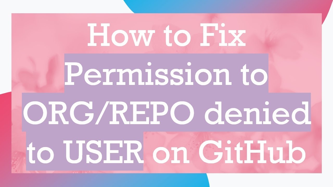 How to Fix Permission to ORG/REPO denied to USER on GitHub - YouTube
