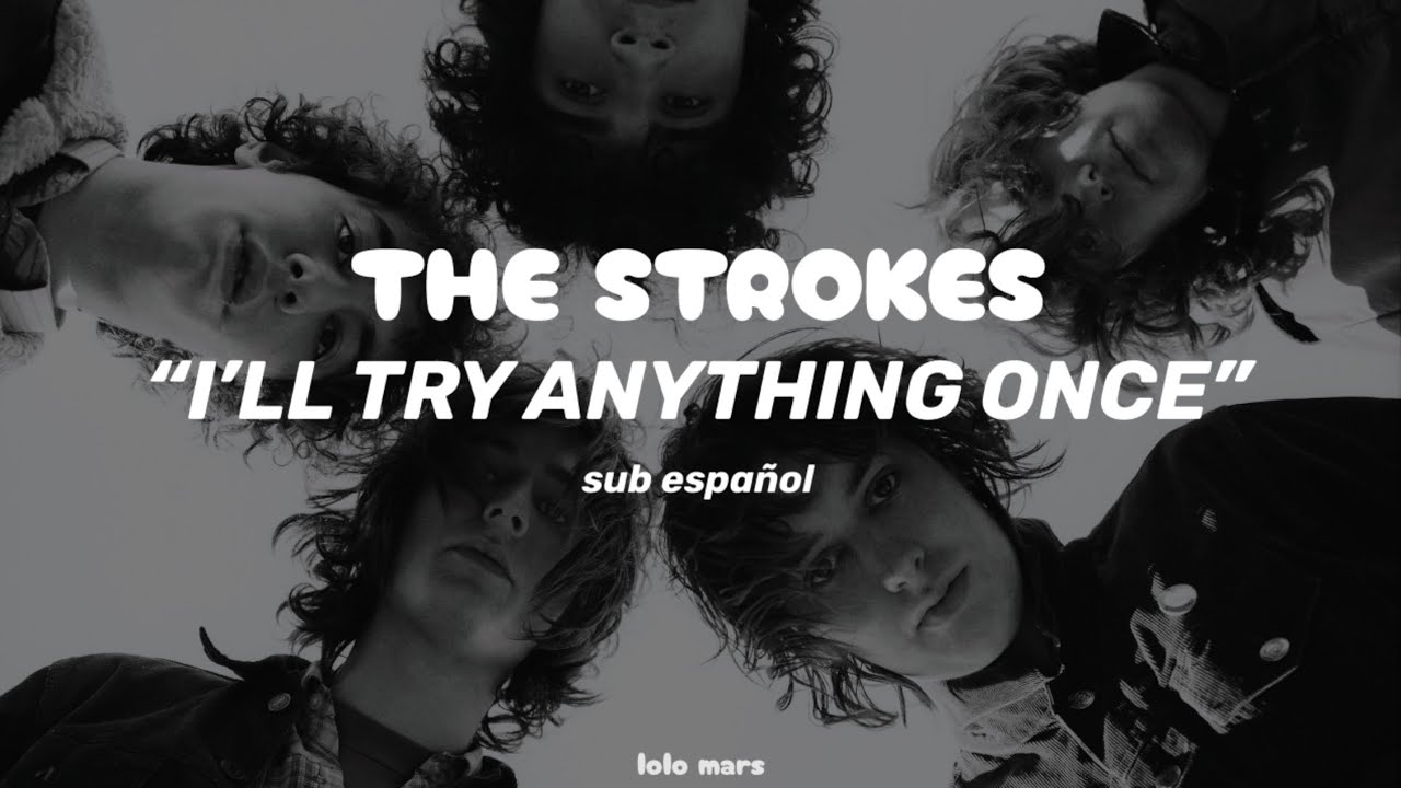 The Strokes - I'll Try Anything Once (subtitulada al español) - YouTube
