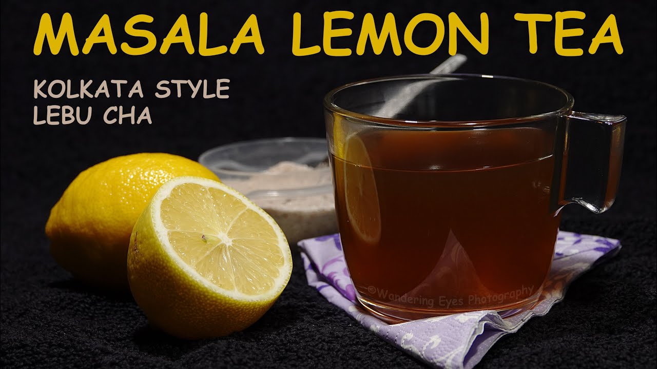 LEBU CHA- Kolkata street style "Masala Lemon Tea"| Wandering Eyes - YouTube