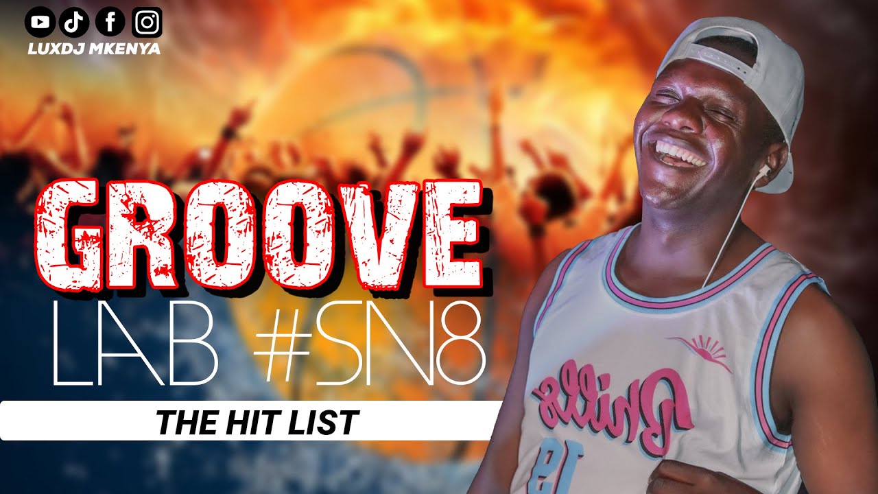 Groove Lab SN8 {The Hit List} Luxdj Mkenya - YouTube