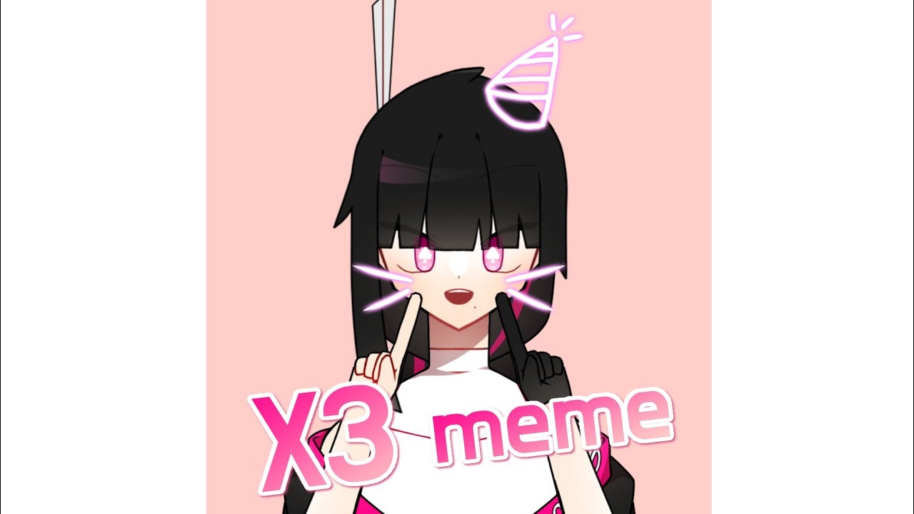 [meme]X3 meme | 0809 my birthday!🎂 - YouTube