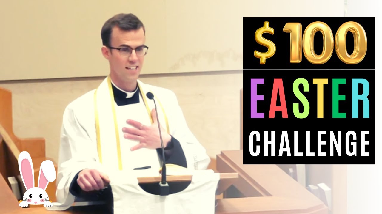 $100 Easter Challenge | Easter Sunday Homily 2023 - YouTube