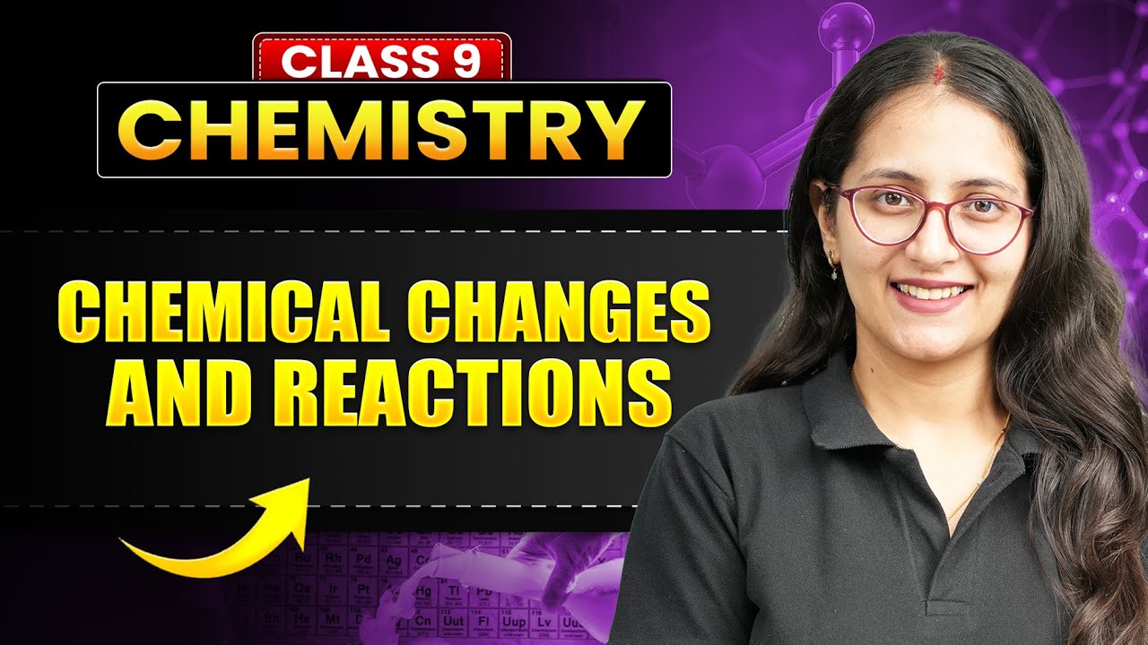 CHEMICAL CHANGES AND REACTIONS - Full Chapter in 50 Min | Class 9 ICSE ...