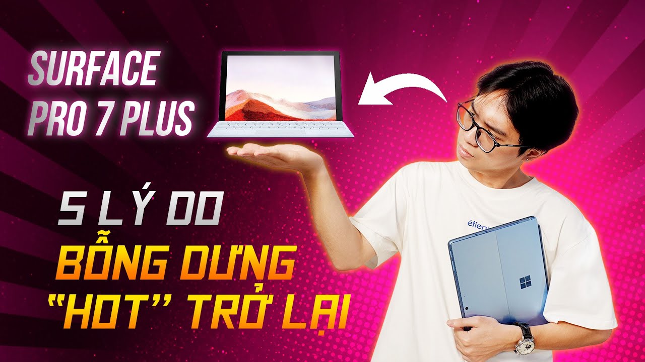 5 Lý do khiến Surface Pro 7 Plus bỗng dưng "HOT" trở lại trong năm 2025 này? - YouTube
