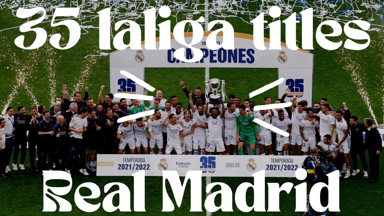Real Madrid 35 Laliga Title - YouTube