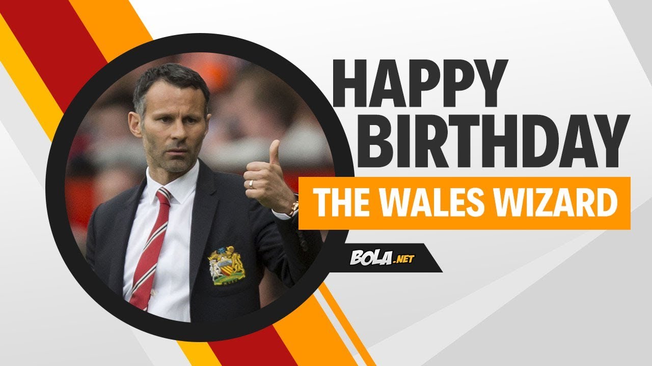 Happy Birthday The Wales Wizard, Ryan Giggs - YouTube