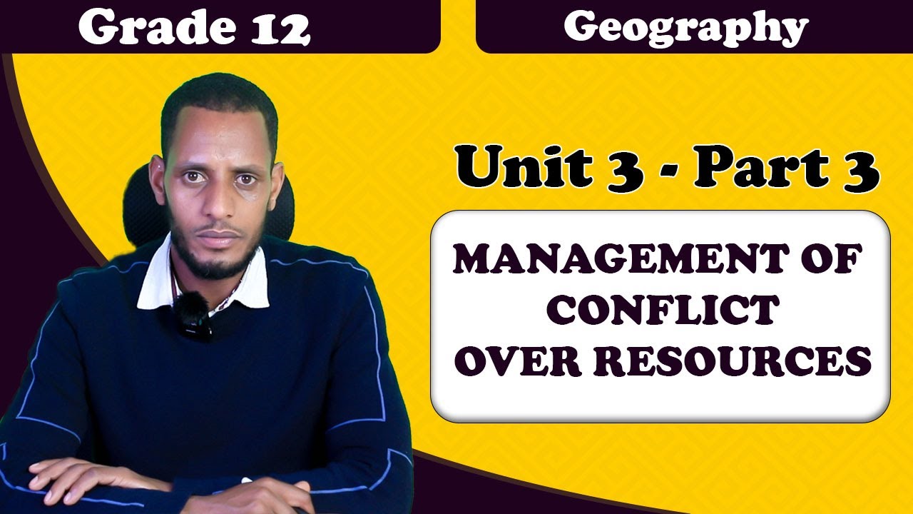 Grade 12 Geography Unit 3 Management Of Conflict Over Resources Part 3 ...