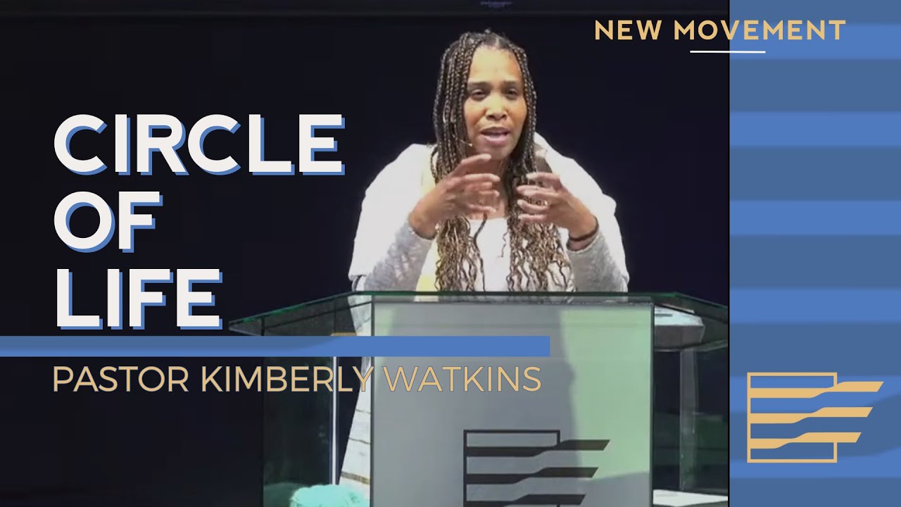 Circle of Life - Pastor Kimberly Watkins - YouTube