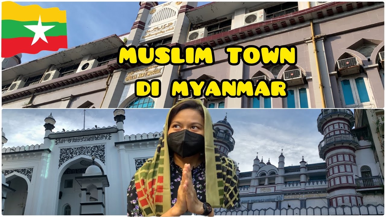 MESJID DI MYANMAR, CEWE GAK BOLEH MASUK | HALAL MART IN YANGON | MOSLEM ...