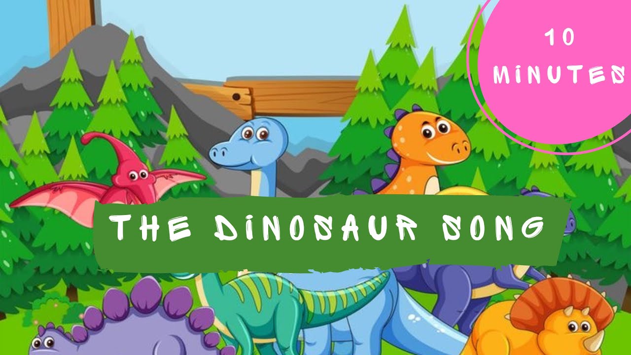 The Dinosaur Song 10 Minutes | Kids Song | - YouTube