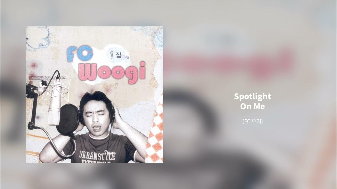 Spotlight On Me - (FC 우기) - YouTube
