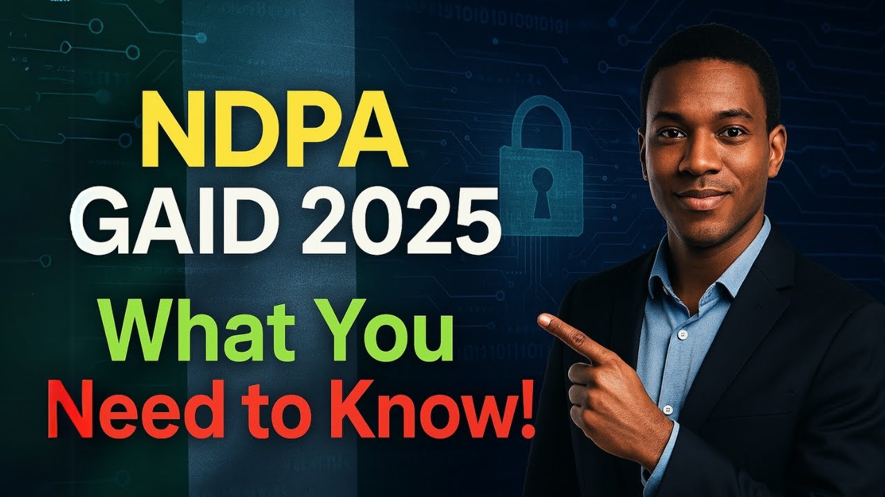 NDPA GAID 2025 EXPLAINED – Nigeria’s Revolutionary Data Protection ...