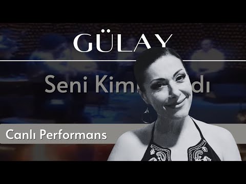 Gülay - Seni Kimler Aldı? (Akustik)