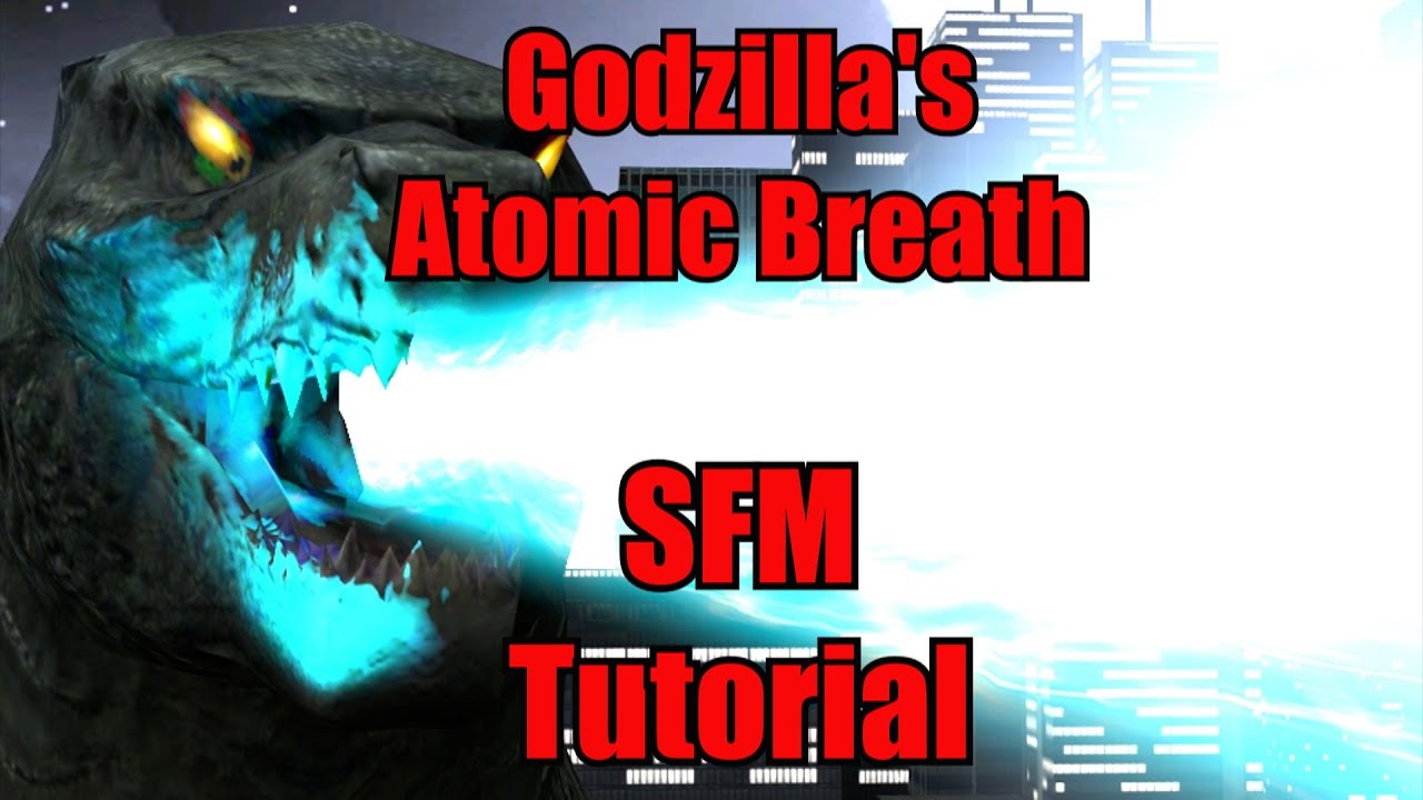 Godzilla's Atomic Breath Tutorial For SFM - YouTube