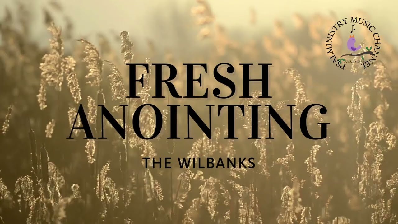 Lyric Video: Fresh Anointing / The Wilbanks - YouTube