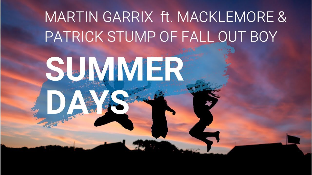 Martin Garrix feat. Macklemore & Patrick Stump of Fall Out Boy - Summer ...