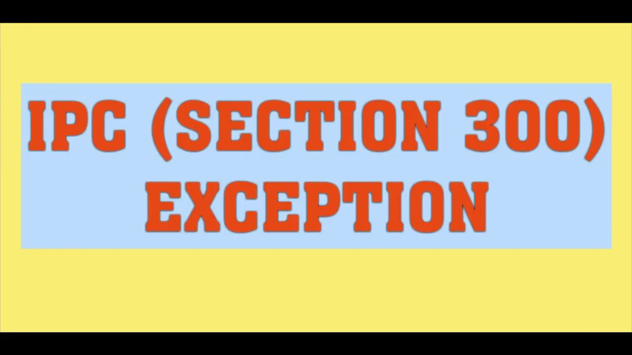 IPC SECTION 300।EXCEPTION ।EASY WAY TO LEARN - YouTube