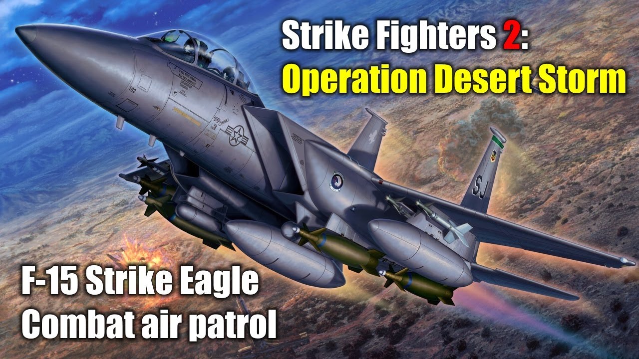 Strike Fighters 2: Operation Desert Storm / F-15 Strike Eagle: Combat Air Patrol - YouTube