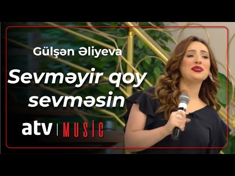 Gülşən Əliyeva - Sevməyir qoy sevməsin