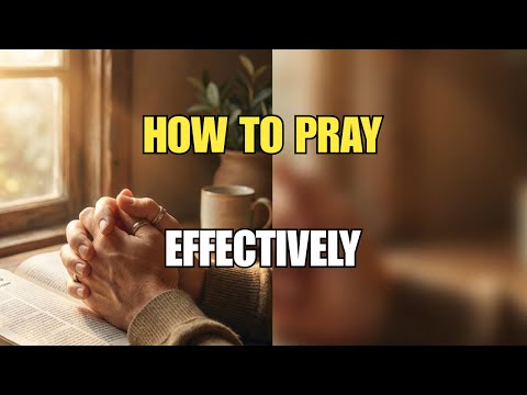 How to Pray Effectively: What the Bible Actually Teaches About Prayer ...