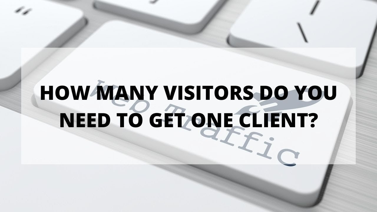 How Many Website Visitors Do You Need to Get One Client? - YouTube
