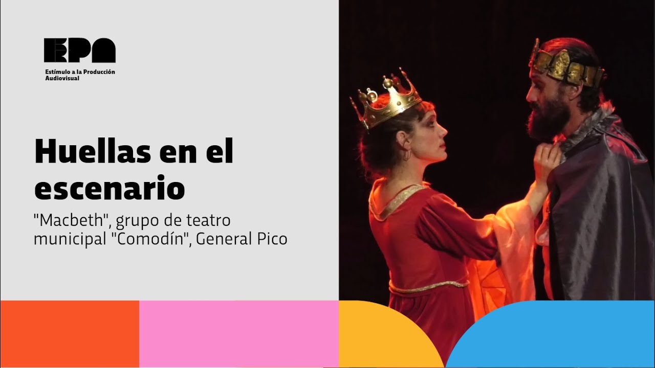 HUELLAS EN EL ESCENARIO | Programa 32 | "Macbeth", grupo de teatro municipal "Comodín", Gral ...