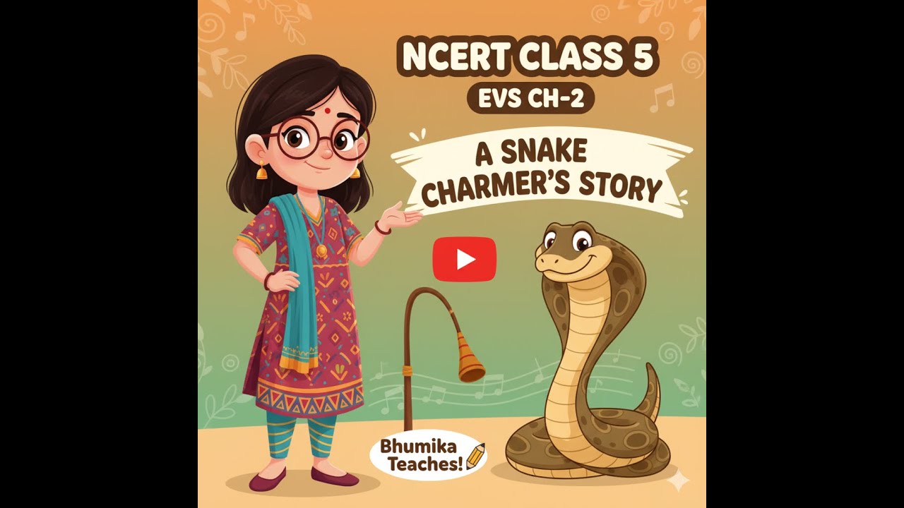 🐍 NCERT A Snake Charmer's Story | Class 5 EVS Chapter 2 | By Bhumika Ma ...