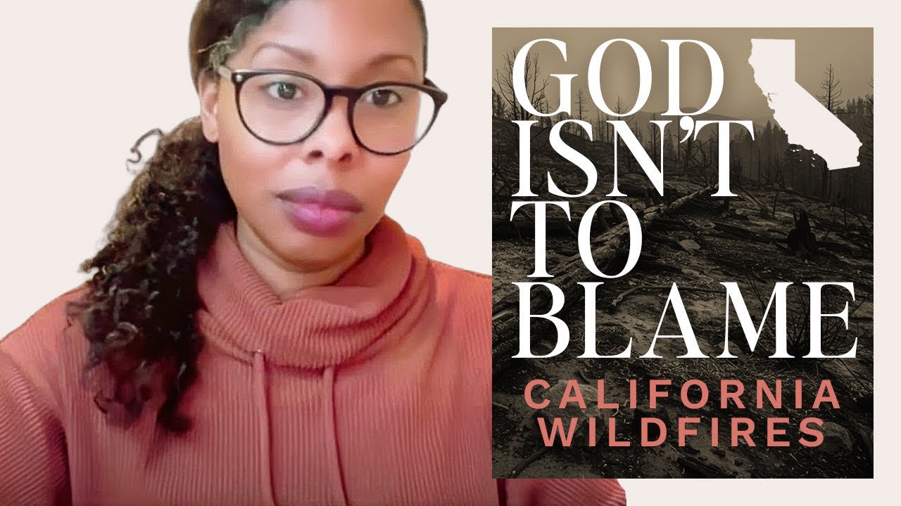 GOD DID NOT CAUSE THE CALIFORNIA FIRES | WHAT WE CAN DO | BIBLE STUDY | GOLDEN GLOBES 2025 - YouTube