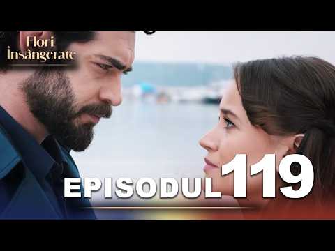 Flori Insângerate | Episodul 119 | Cu Subtitrări În Română | Kan Cicekleri | Seriale Turcesti