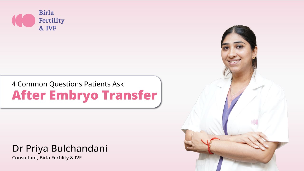 4 Common Questions Asked by Patients After Embryo Transfer | Dr. Priya ...