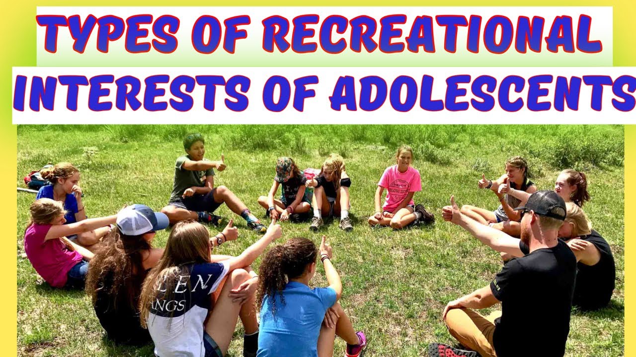 TYPES OF RECREATIONAL INTEREST OF ADOLESCENTS #childdevelopment # ...
