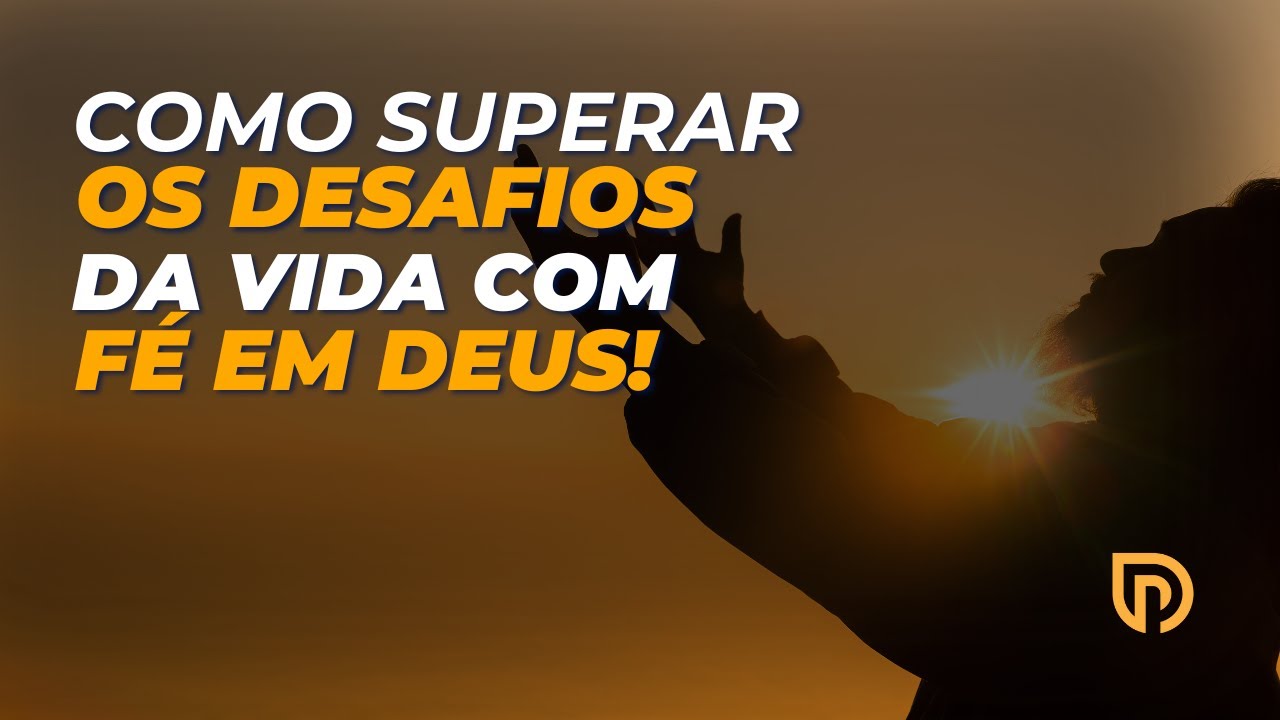OUÇA AGORA: "COMO SUPERAR OS DESAFIOS DA VIDA COM FÉ EM DEUS" - YouTube