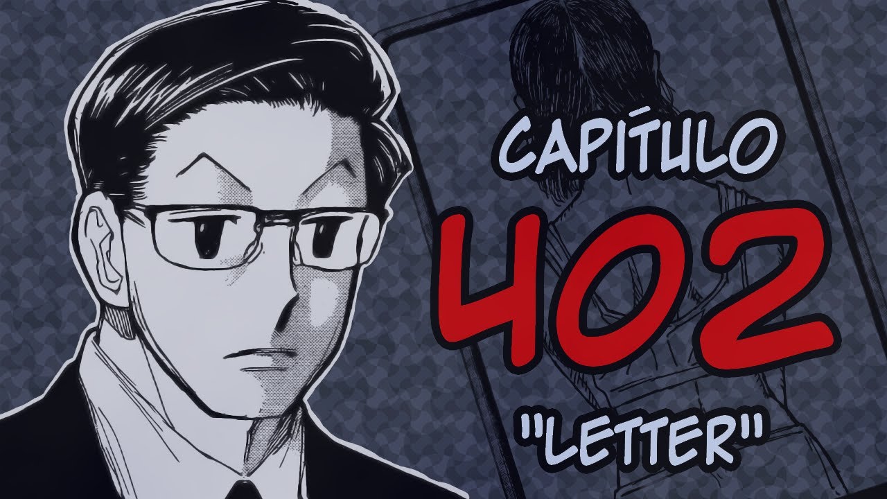 Hunter x Hunter - Capítulo 402 "Letter" - Revisión y Análisis - YouTube