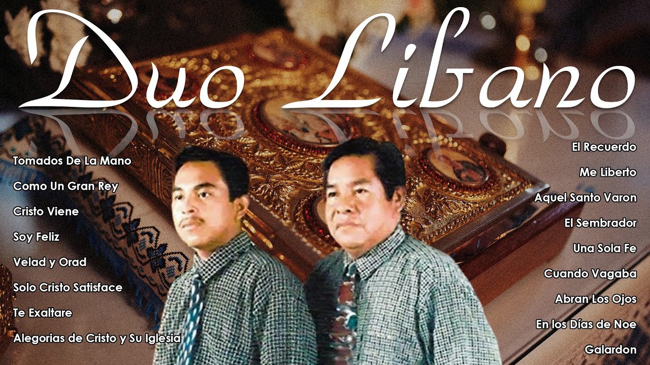 Dúo Líbano – Éxitos Eternos de Alabanza y Adoración-Canciones que ...
